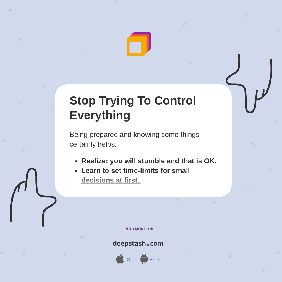 Stop Trying To Control Everything - Deepstash