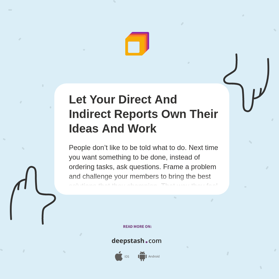 Let Your Direct And Indirect Reports Own Their Ideas And Work - Deepstash