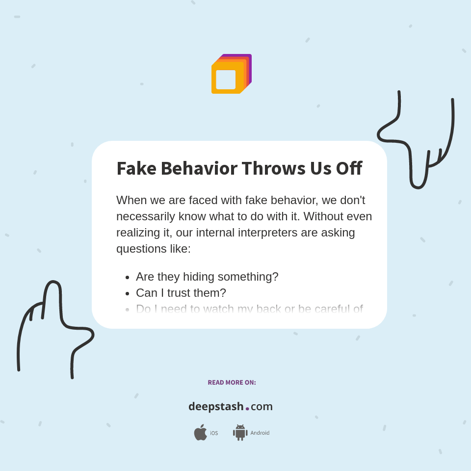 Fake Behavior Throws Us Off - Deepstash