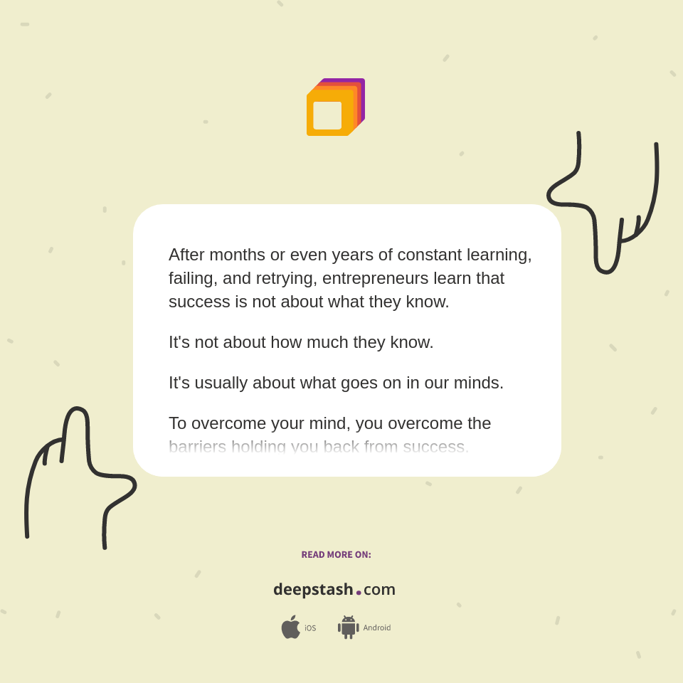 After months or even years of constant learning, failing,... - Deepstash