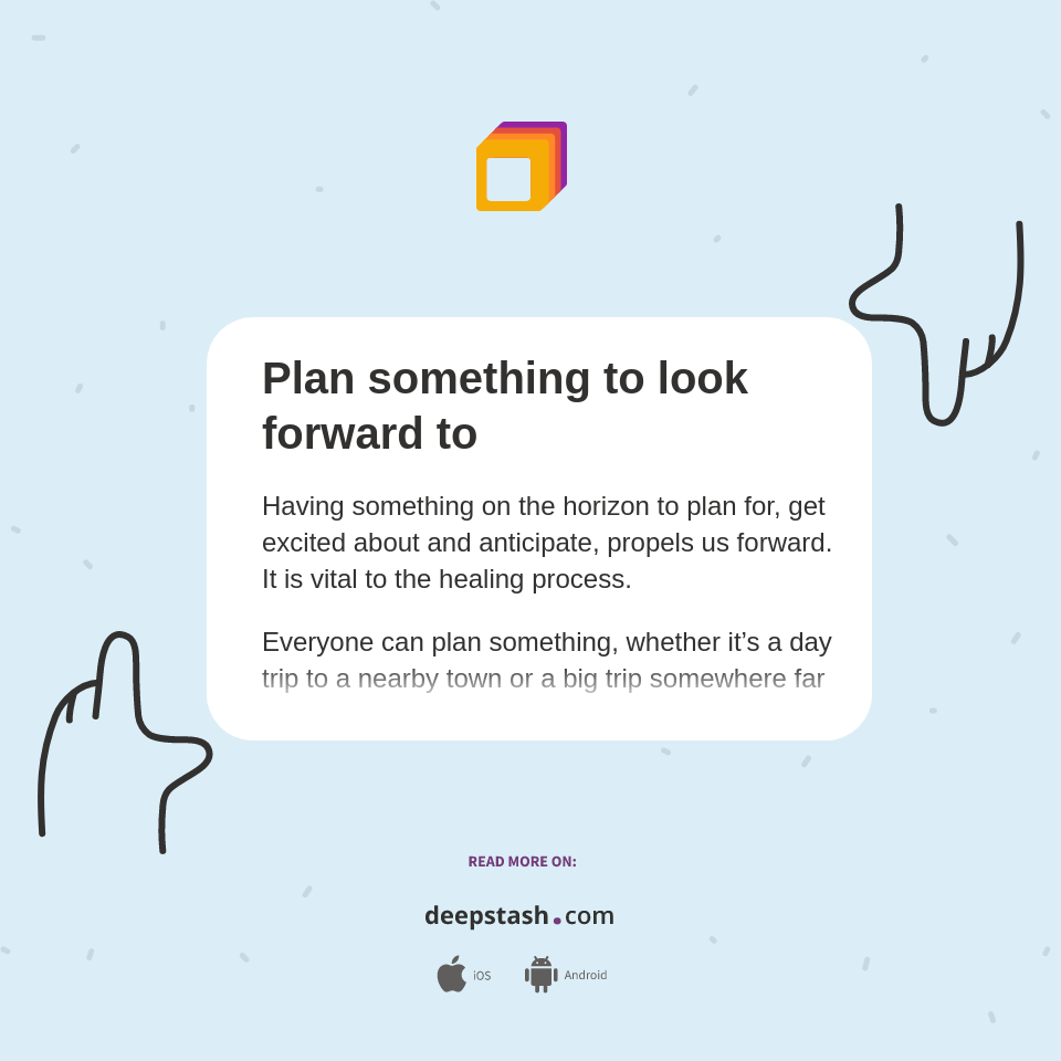 Plan something to look forward to - Deepstash