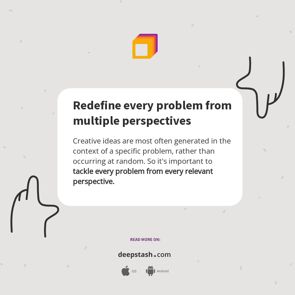 Redefine every problem from multiple perspectives - Deepstash