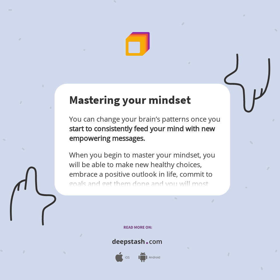Mastering your mindset - Deepstash