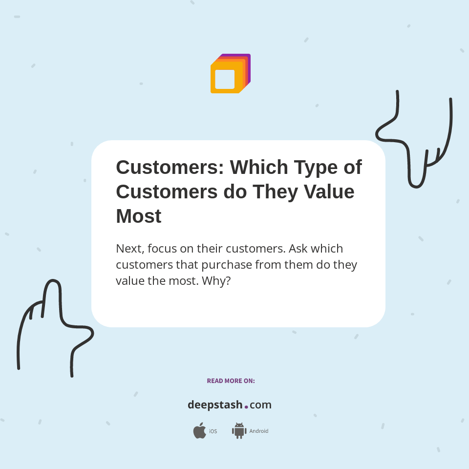 Customers: Which Type of Customers do They Value Most - Deepstash