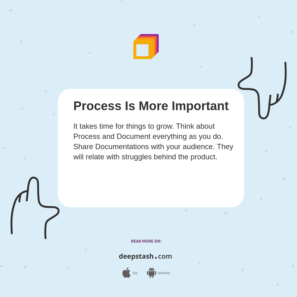 Process Is More Important - Deepstash
