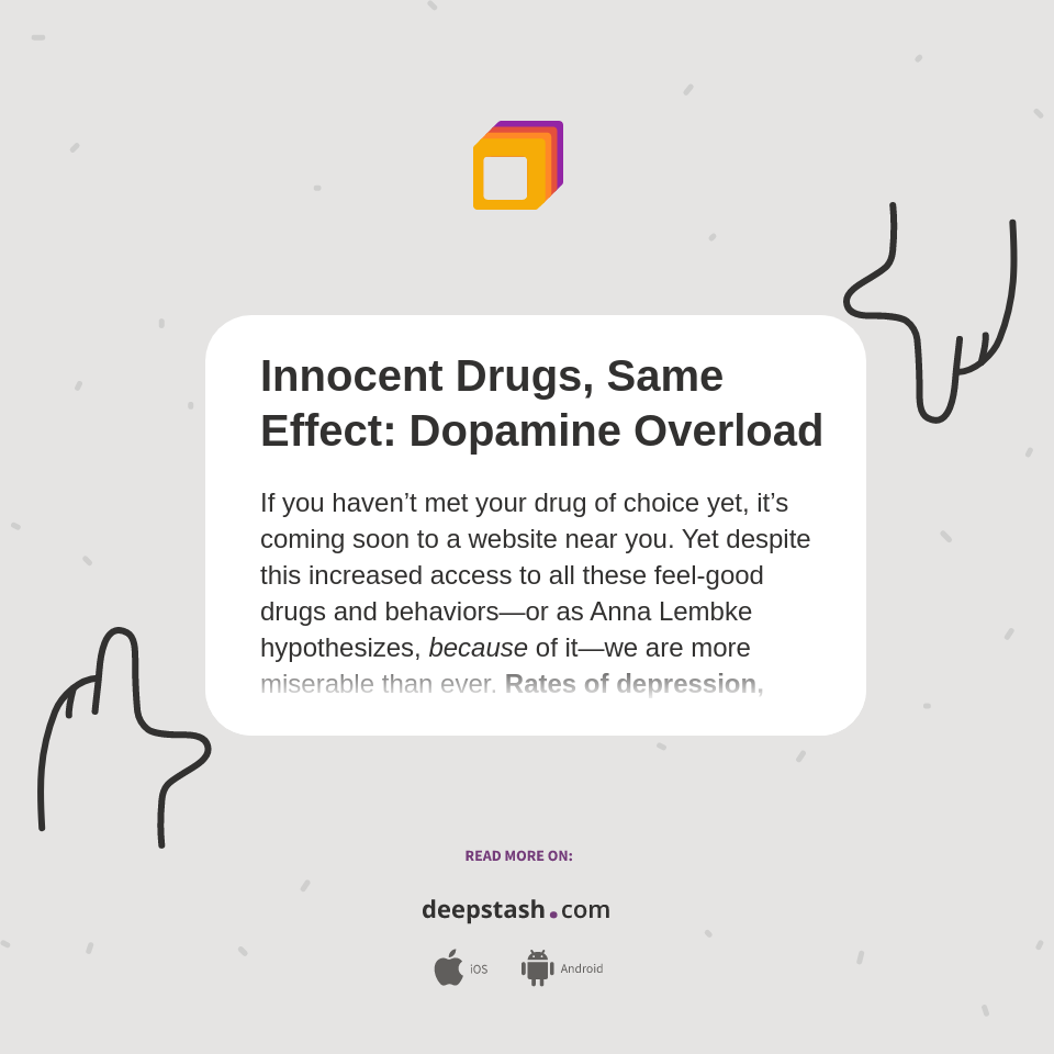 Innocent Drugs, Same Effect: Dopamine Overload - Deepstash