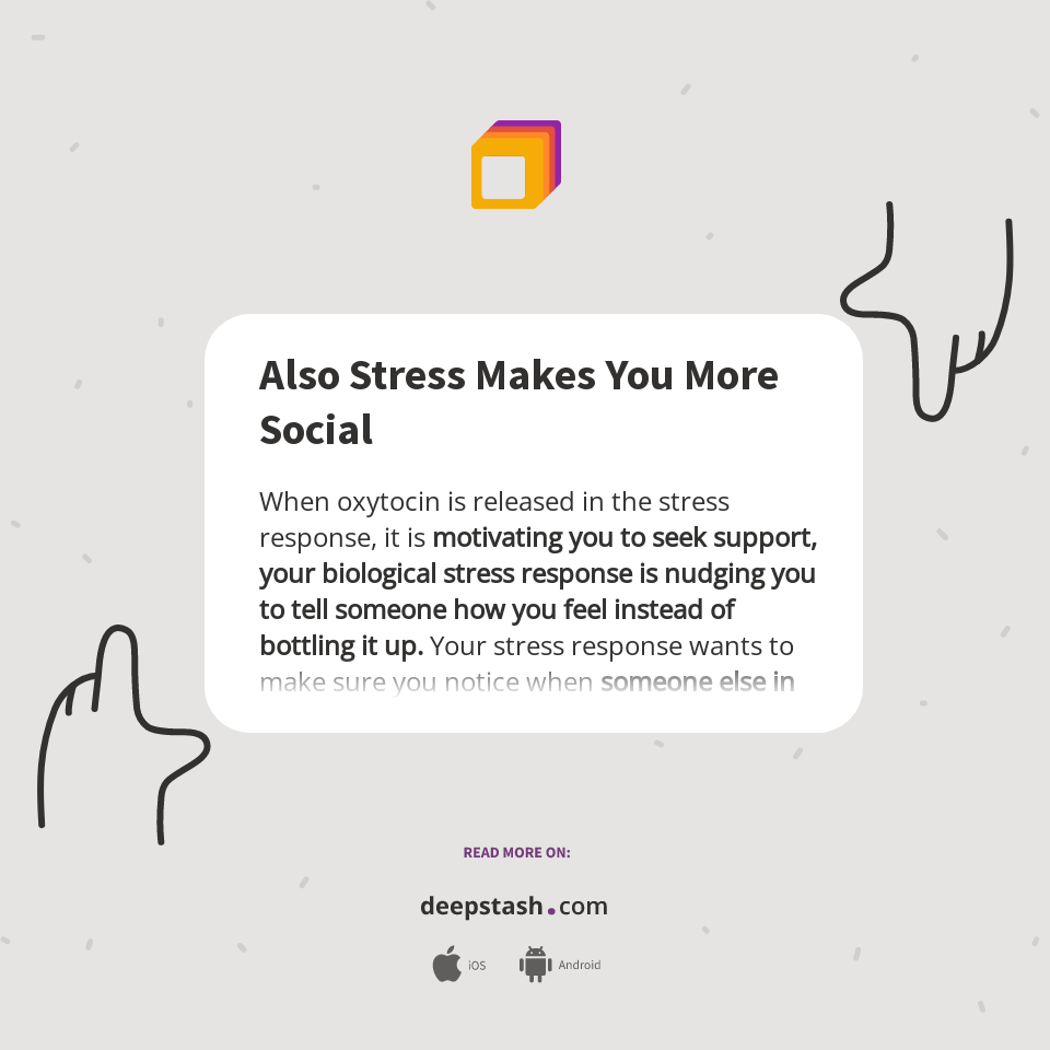 Also Stress Makes You More Social - Deepstash
