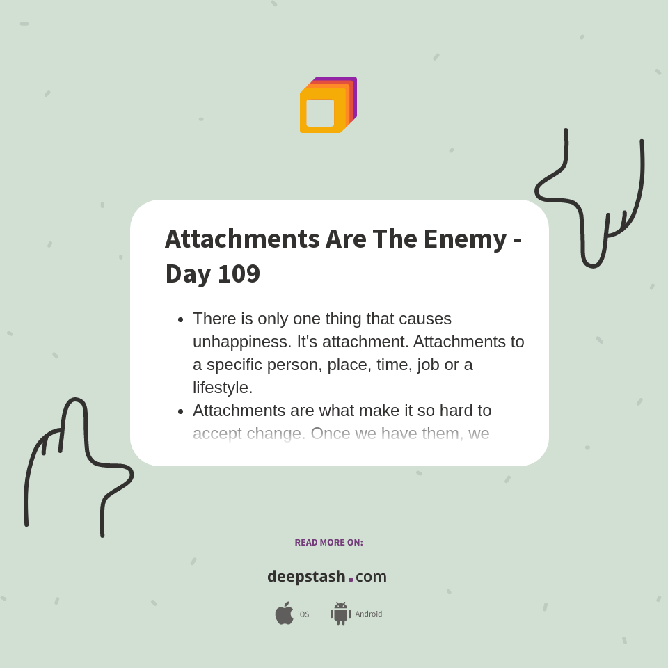 Attachments Are The Enemy - Day 109 - Deepstash