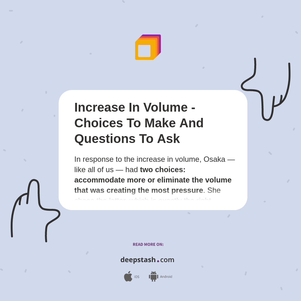 Increase In Volume - Choices To Make And Questions To Ask - Deepstash