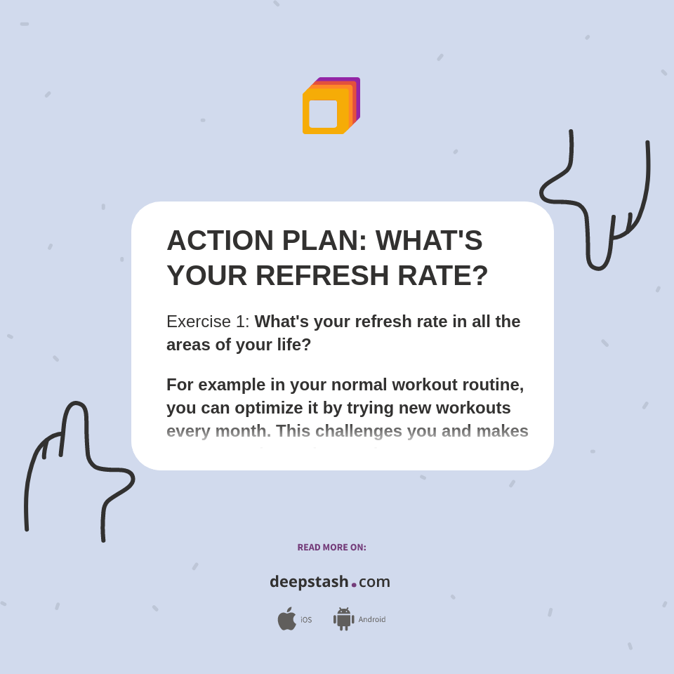 ACTION PLAN: WHAT'S YOUR REFRESH RATE? - Deepstash