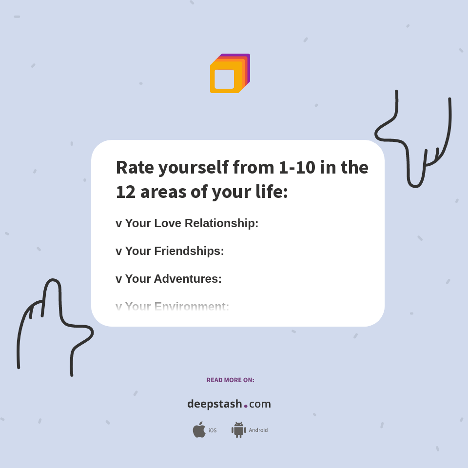 Rate yourself from 1-10 in the 12 areas of your life: - Deepstash