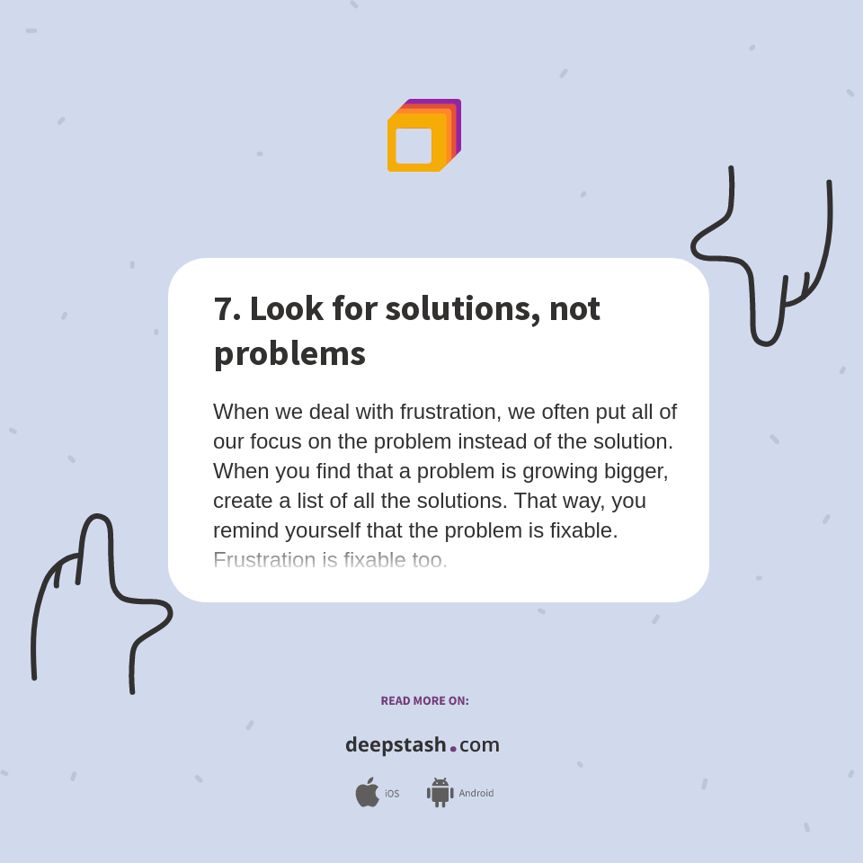 7. Look for solutions, not problems - Deepstash