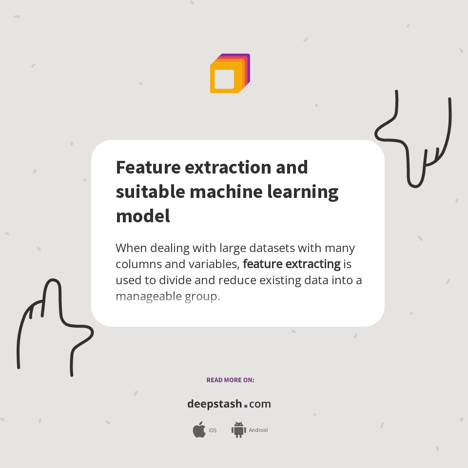 Feature extraction and suitable machine learning model - Deepstash