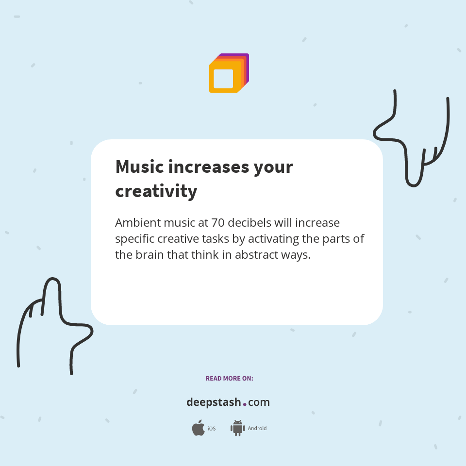 Music increases your creativity - Deepstash