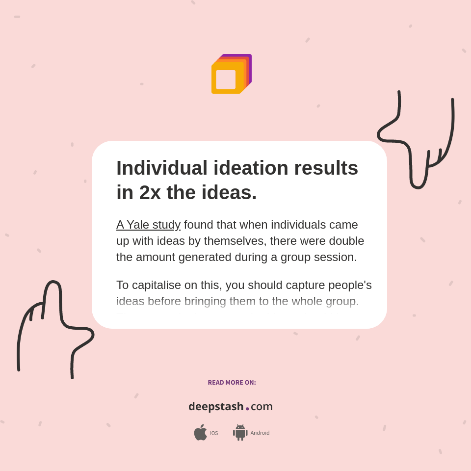 Individual ideation results in 2x the ideas. - Deepstash