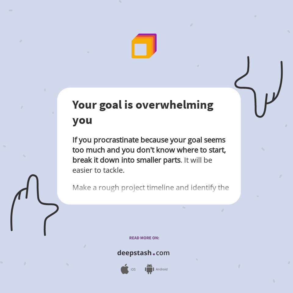 Your goal is overwhelming you - Deepstash