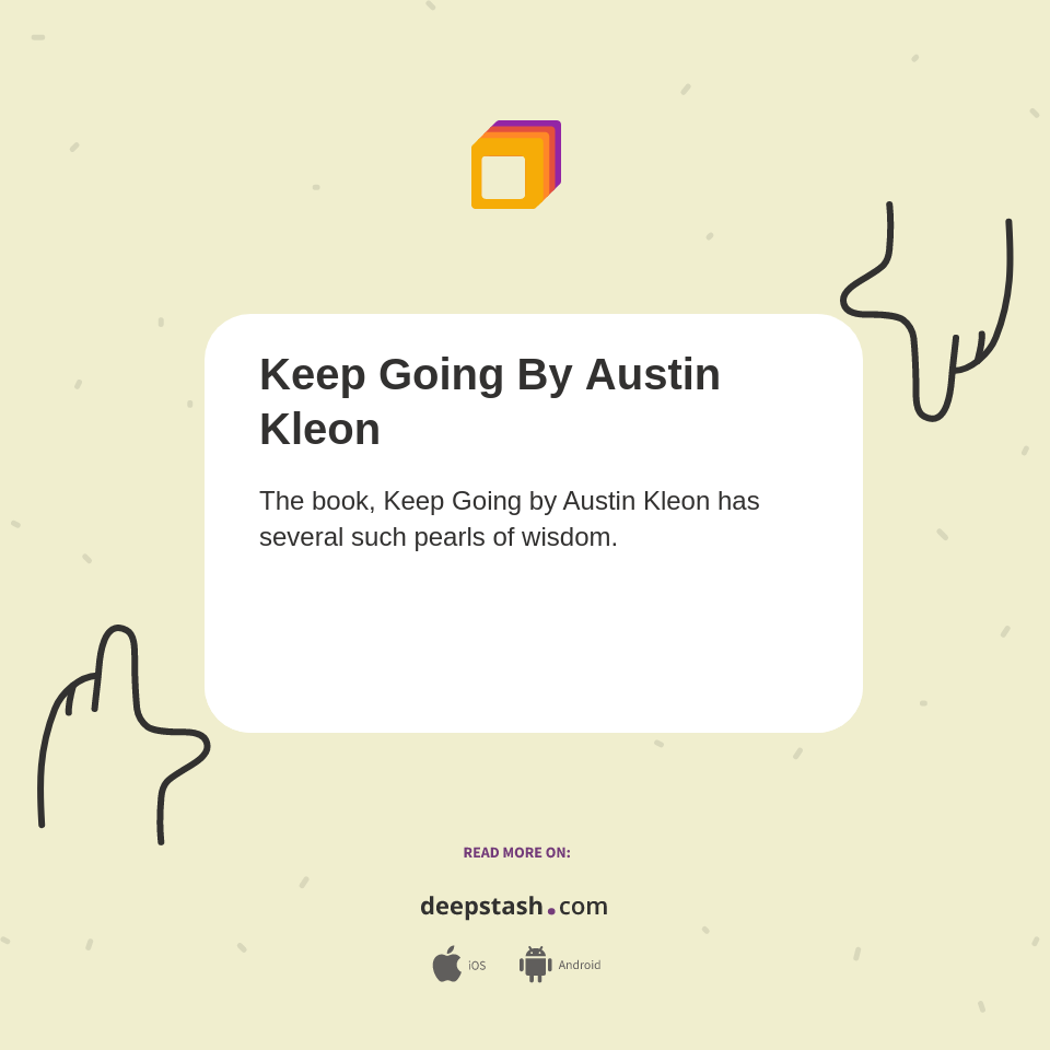 Keep Going By Austin Kleon - Deepstash