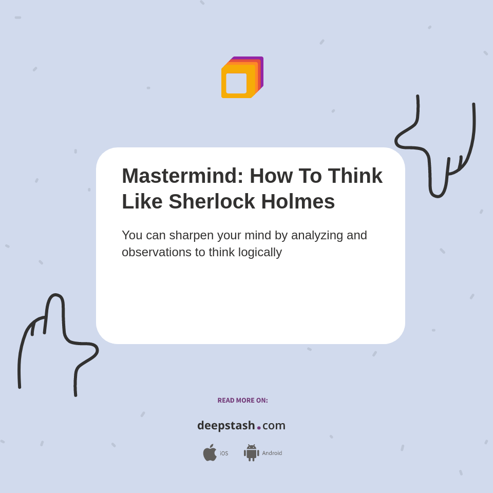 Mastermind: How To Think Like Sherlock Holmes - Deepstash