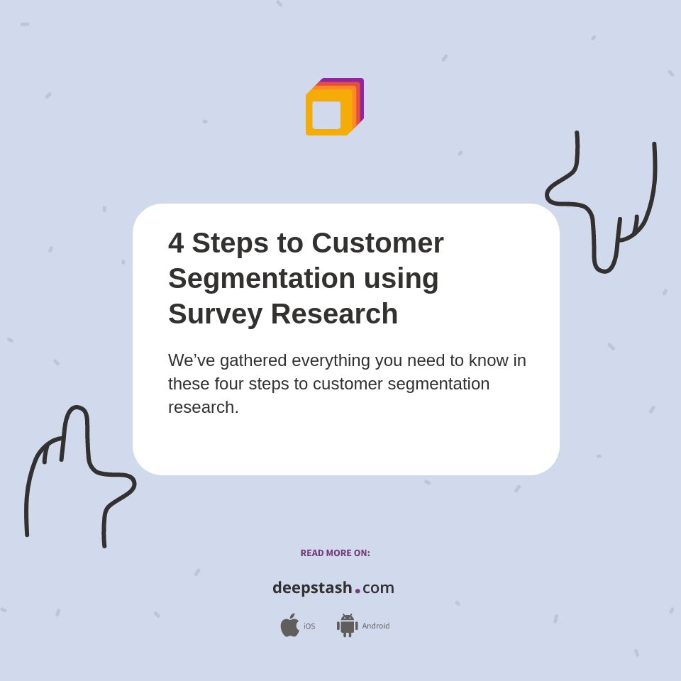 4 Steps to Customer Segmentation using Survey Research - Deepstash
