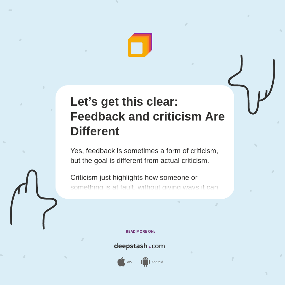 Let’s get this clear: Feedback and criticism Are Different - Deepstash