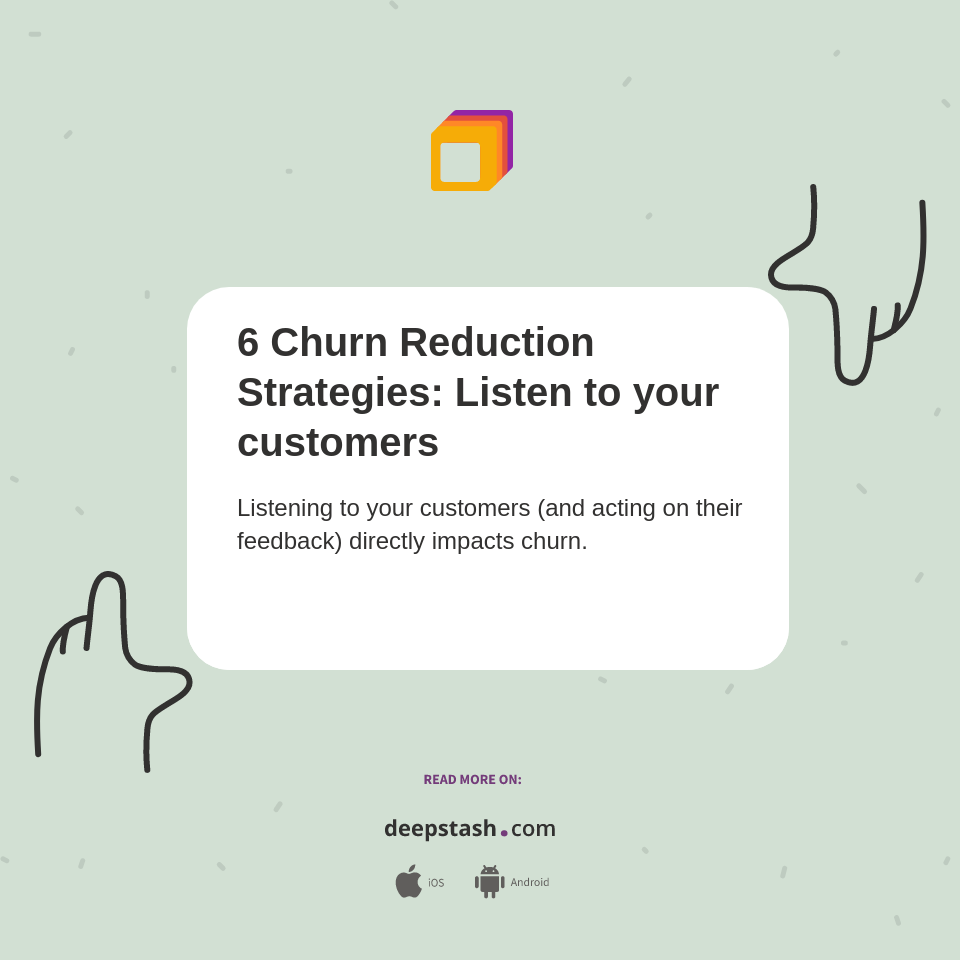 6 Churn Reduction Strategies: Listen to your customers - Deepstash