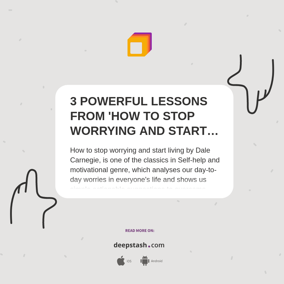 3 POWERFUL LESSONS FROM 'HOW TO STOP WORRYING AND START LIVING' - Deepstash