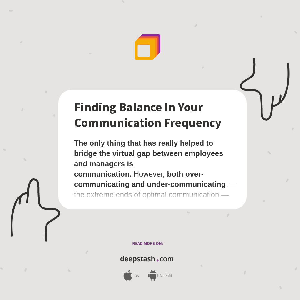 Finding Balance In Your Communication Frequency - Deepstash