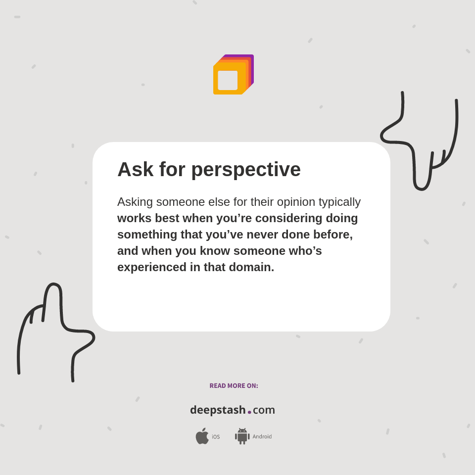 Ask for perspective - Deepstash