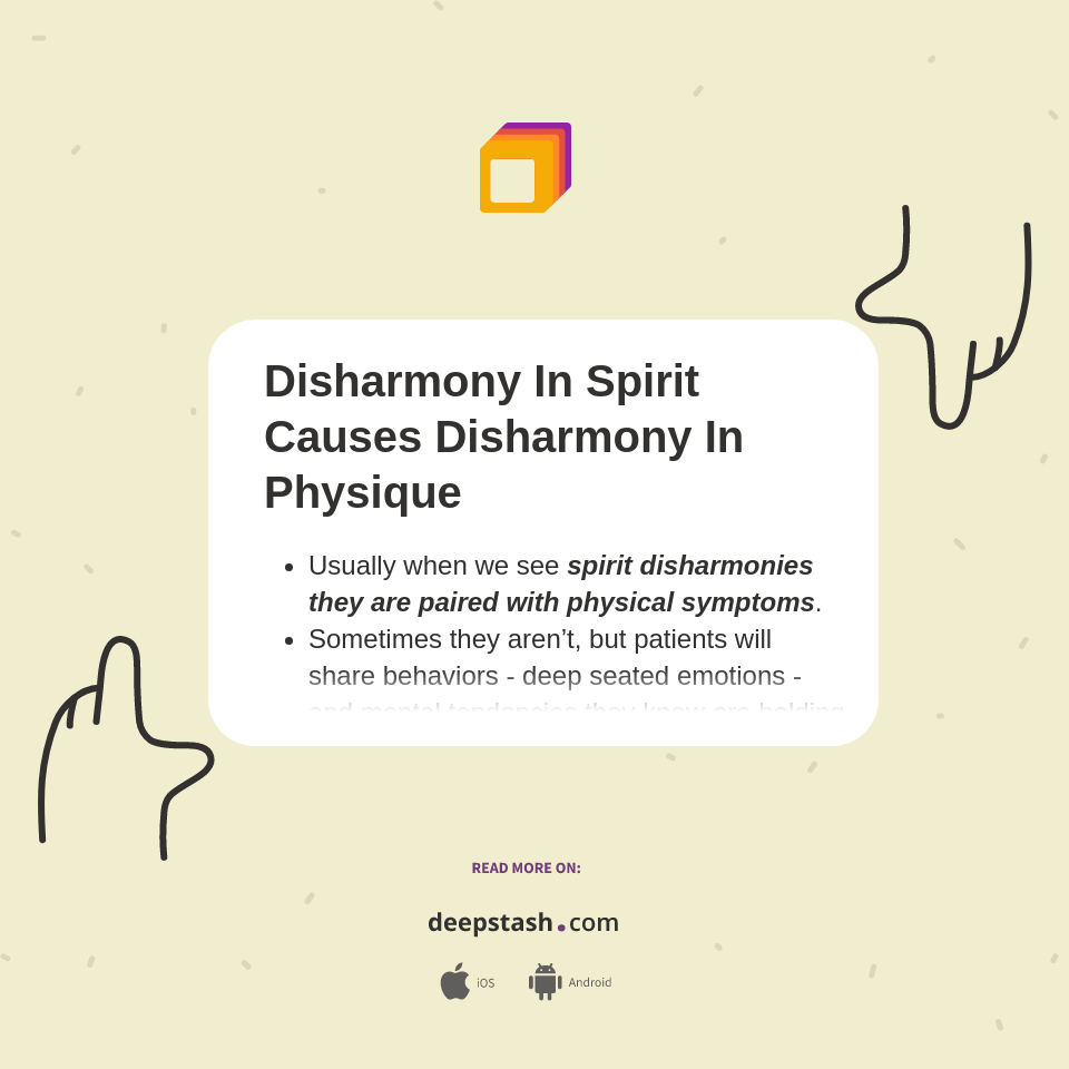 Disharmony In Spirit Causes Disharmony In Physique - Deepstash