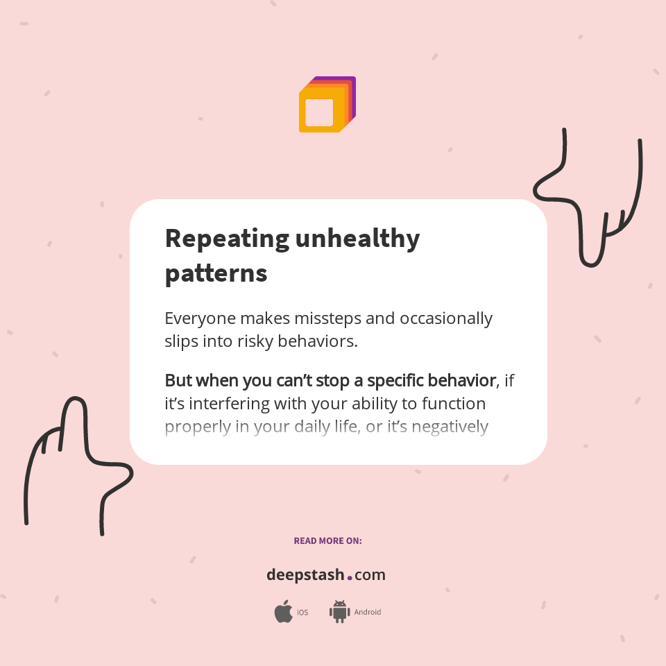 Repeating unhealthy patterns - Deepstash