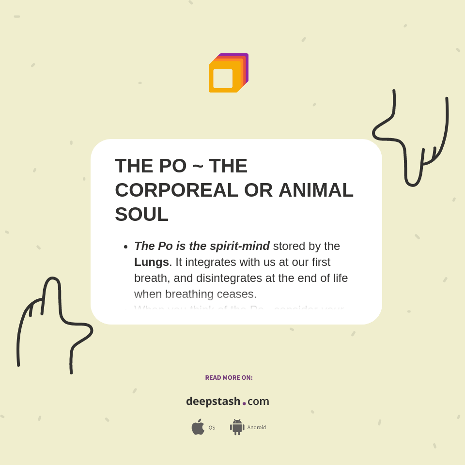 THE PO ~ THE CORPOREAL OR ANIMAL SOUL - Deepstash