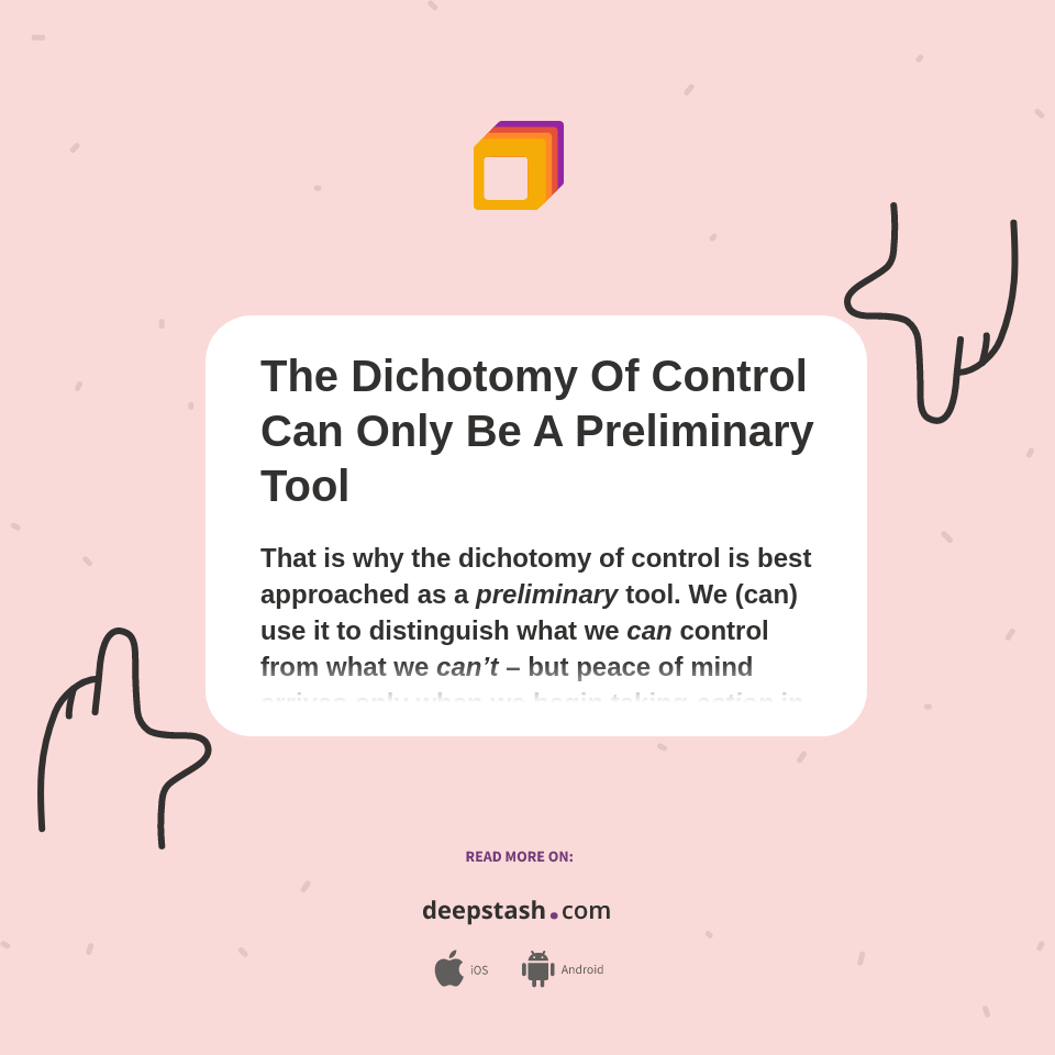 The Dichotomy Of Control Can Only Be A Preliminary Tool - Deepstash