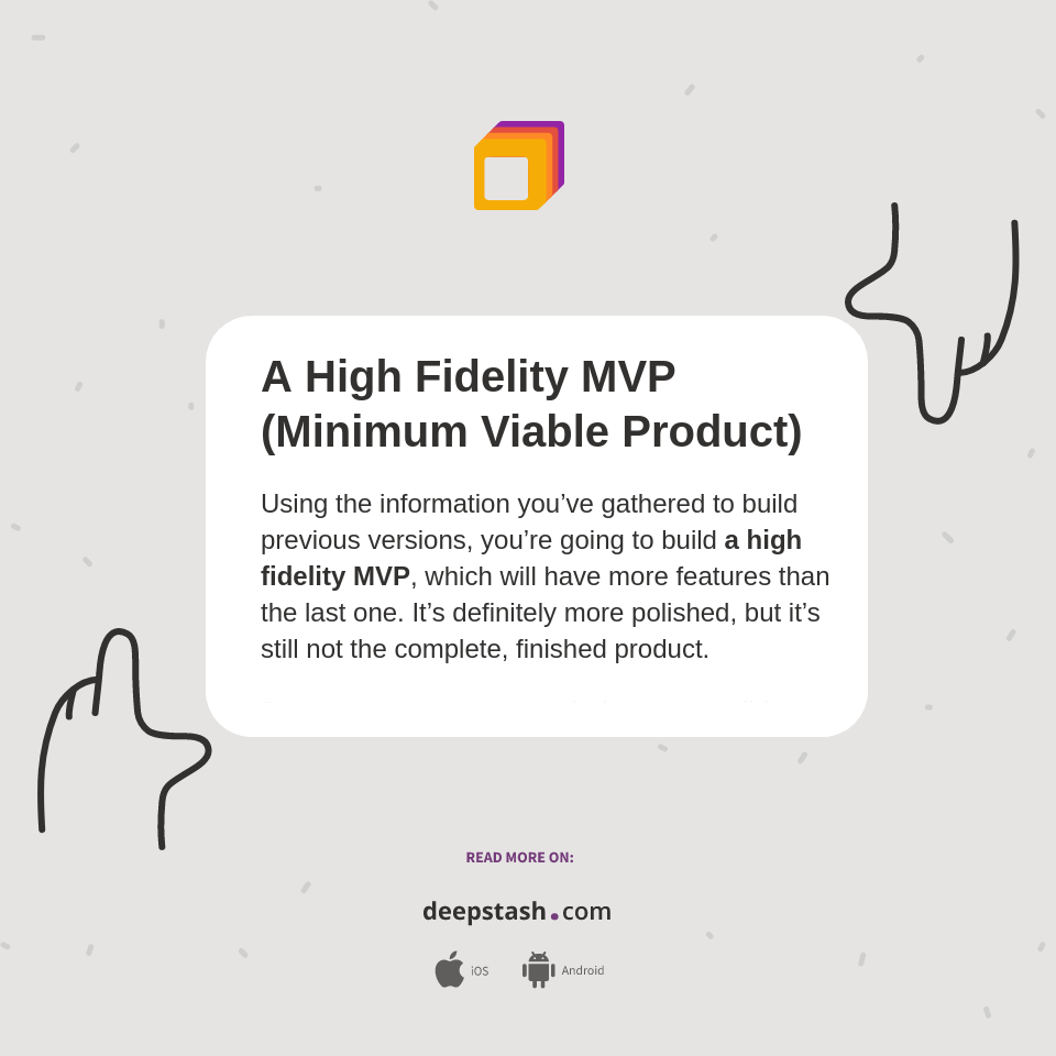 A High Fidelity MVP (Minimum Viable Product) - Deepstash