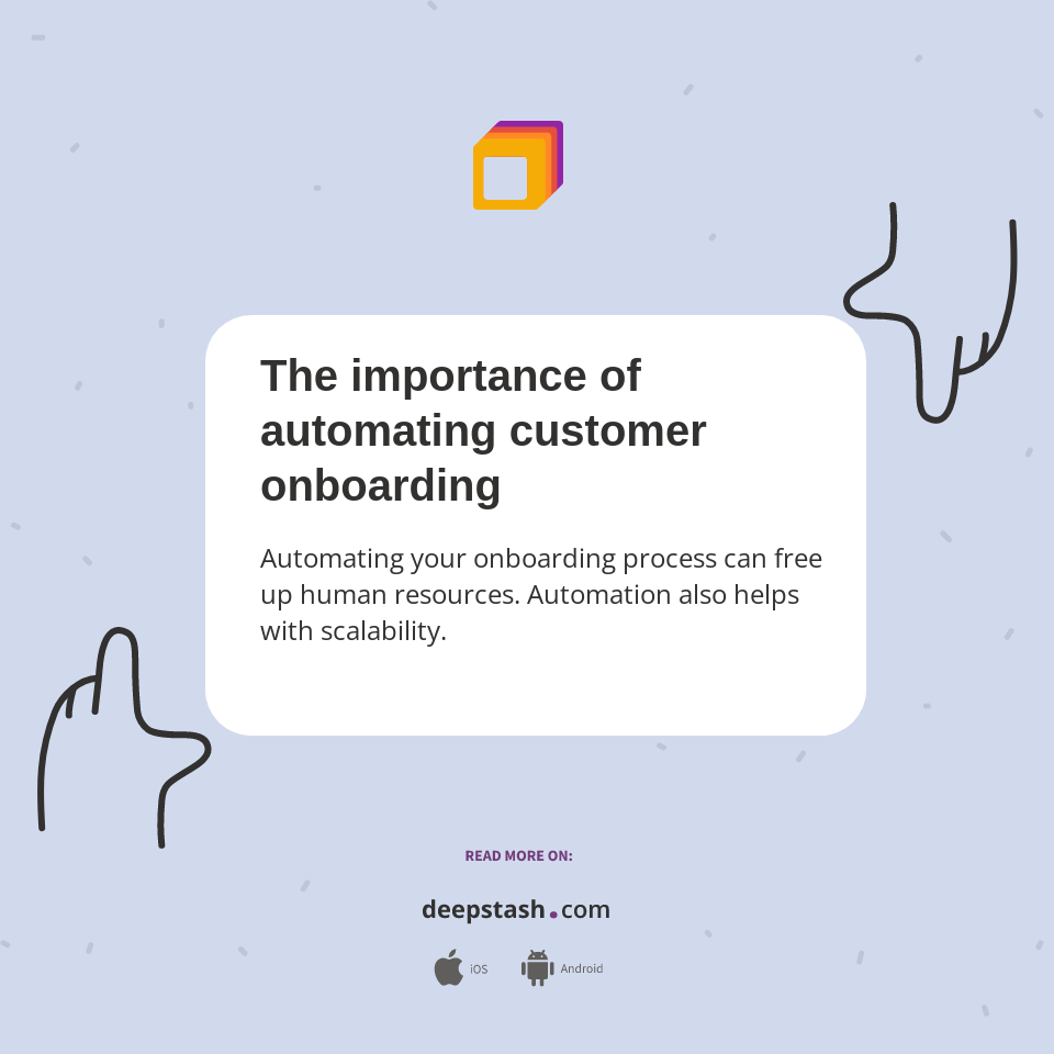 The importance of automating customer onboarding - Deepstash