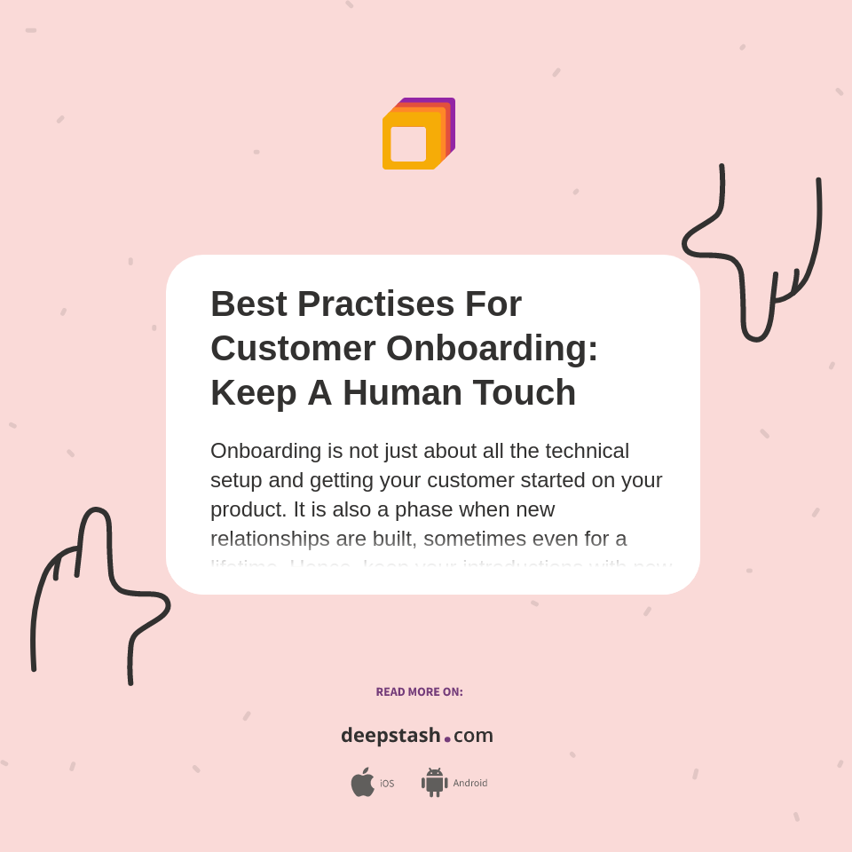 Best Practises For Customer Onboarding: Keep A Human Touch - Deepstash