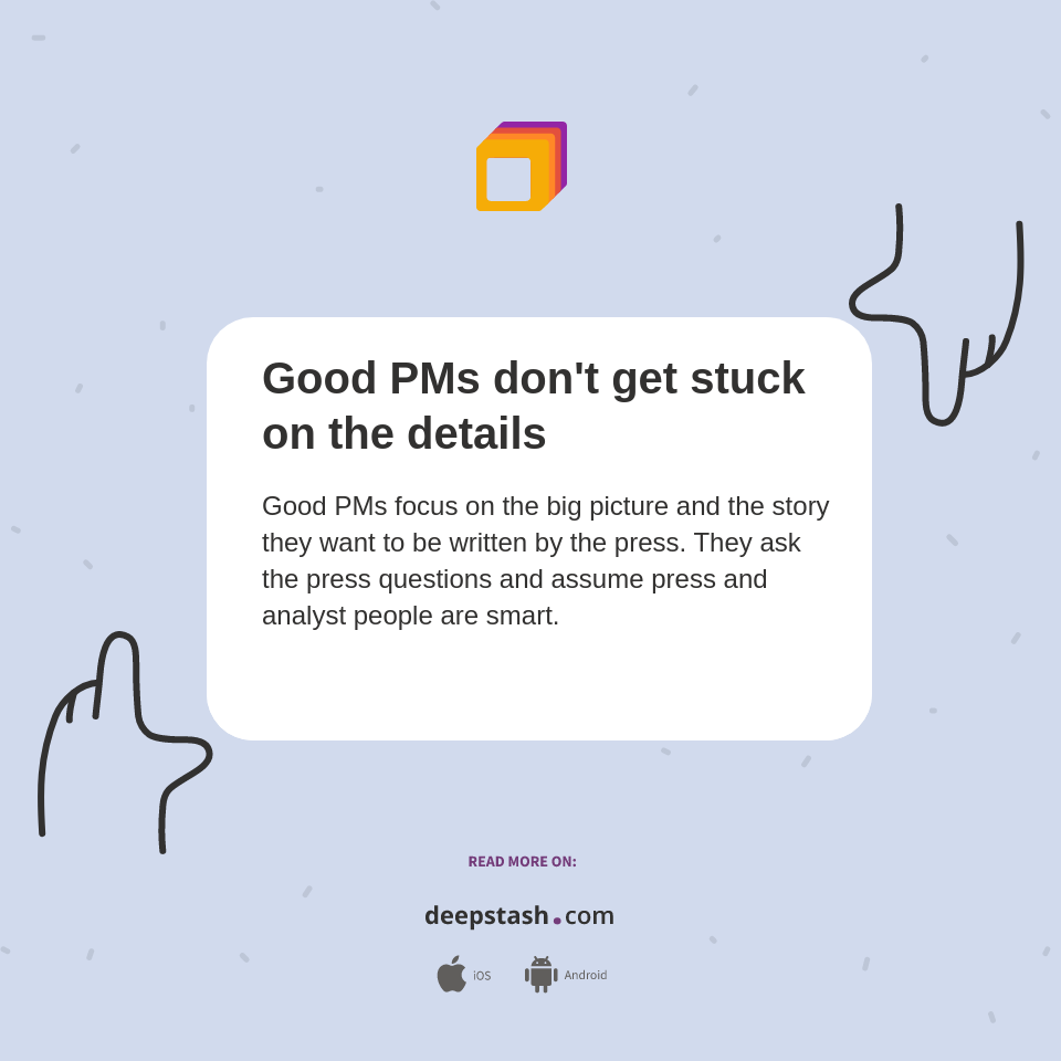 Good PMs don't get stuck on the details - Deepstash