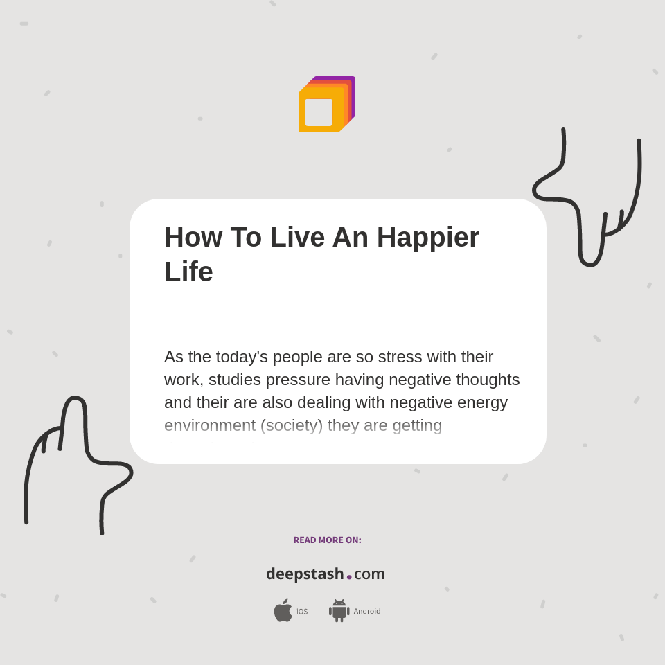 How To Live An Happier Life - Deepstash