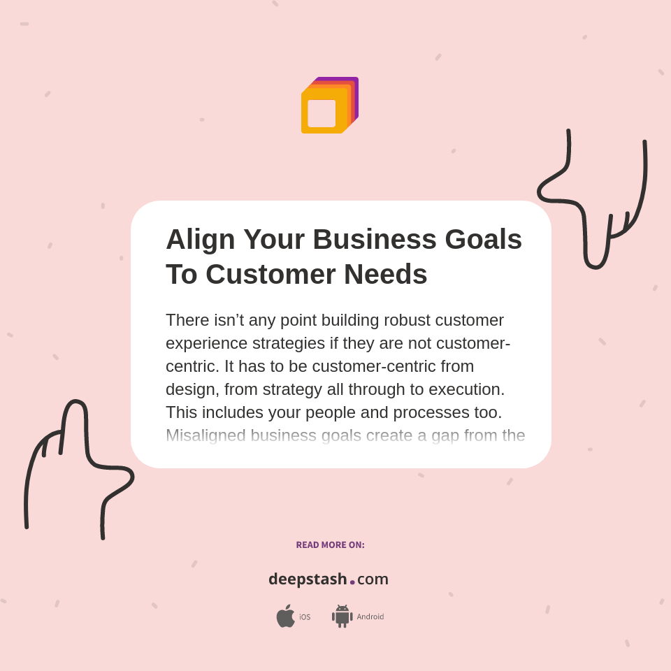 Align Your Business Goals To Customer Needs - Deepstash