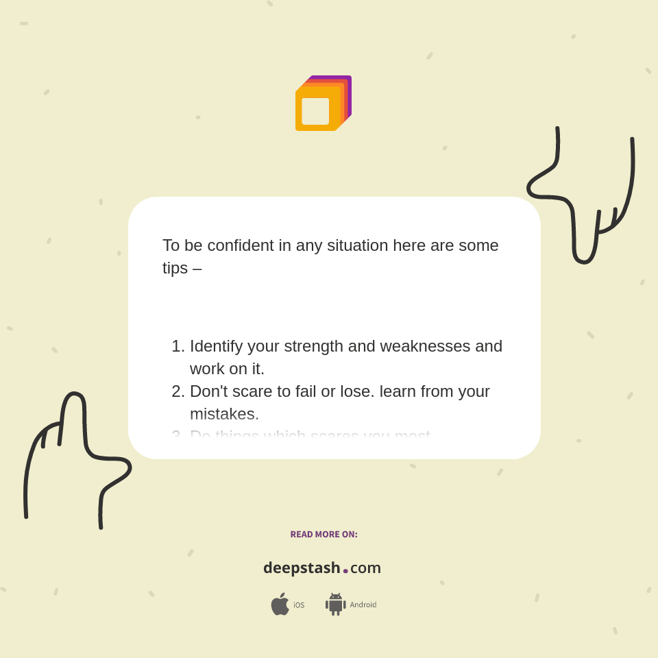 To be confident in any situation here are some... - Deepstash