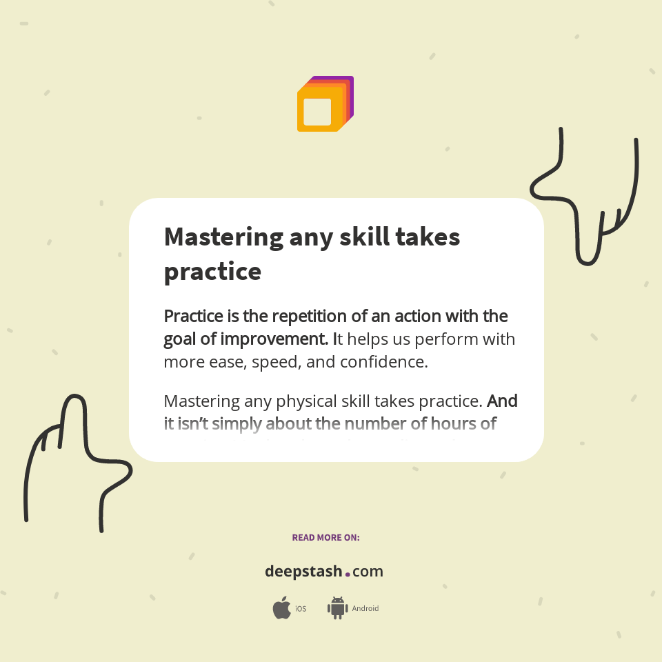 Mastering any skill takes practice - Deepstash