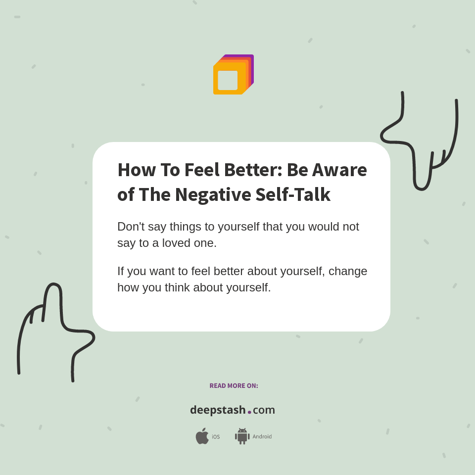 How To Feel Better: Be Aware of The Negative Self-Talk - Deepstash