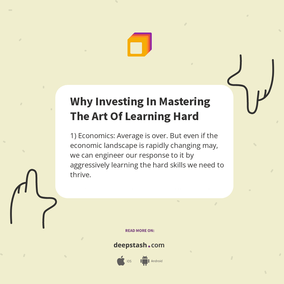 Why Investing In Mastering The Art Of Learning Hard - Deepstash