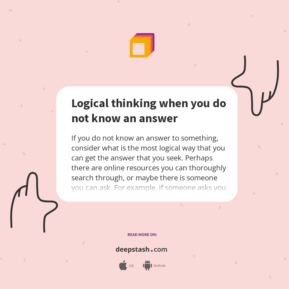 Logical thinking when you do not know an answer - Deepstash