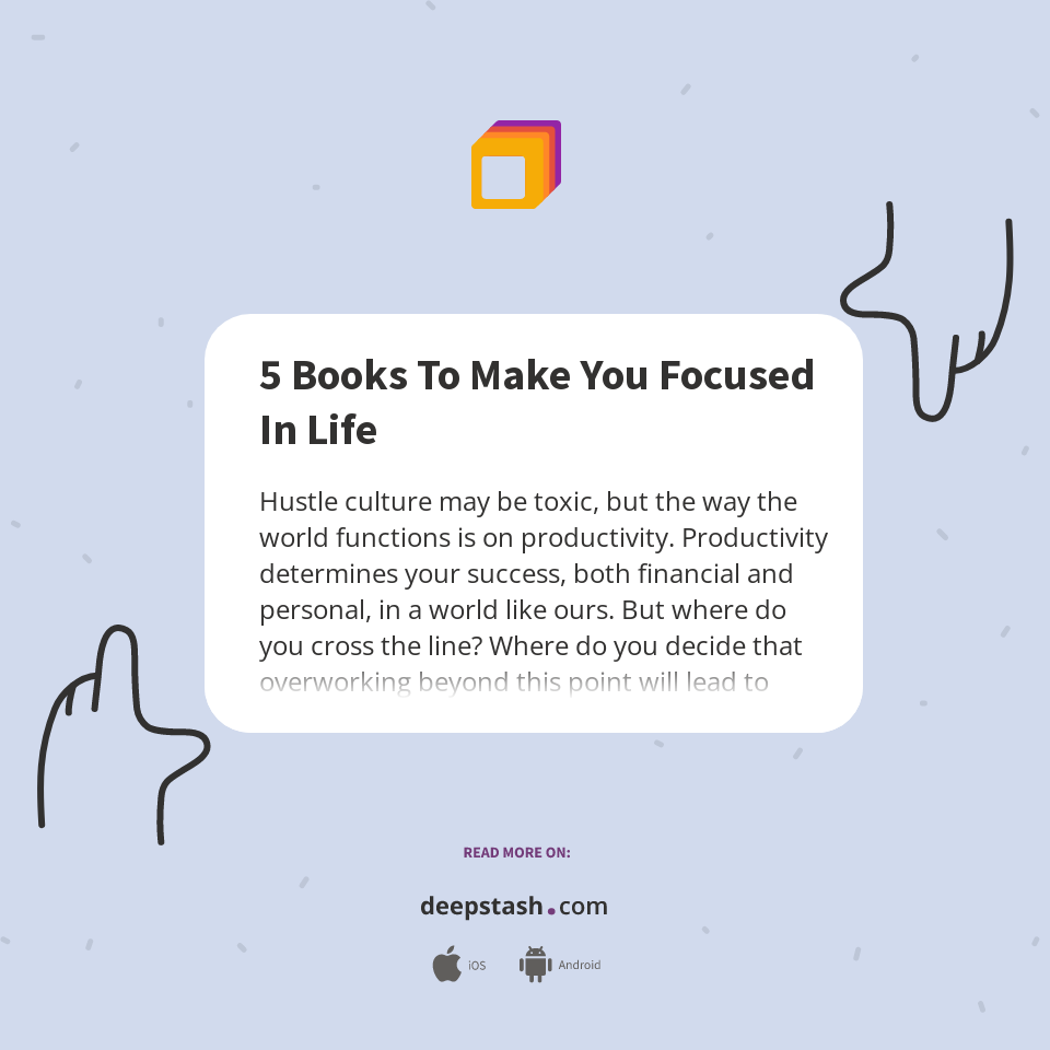 5 Books To Make You Focused In Life - Deepstash