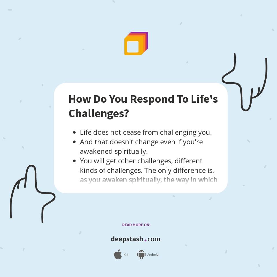 How Do You Respond To Life's Challenges? - Deepstash