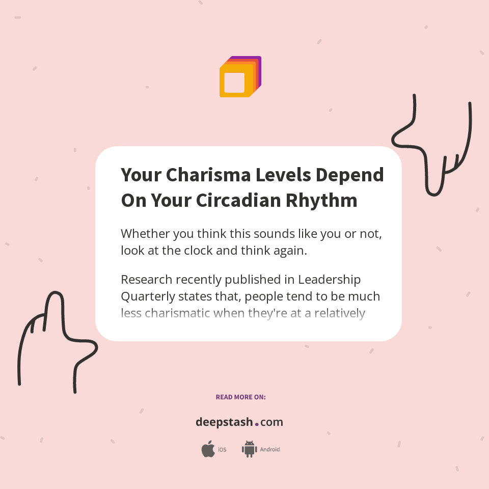 Your Charisma Levels Depend On Your Circadian Rhythm - Deepstash