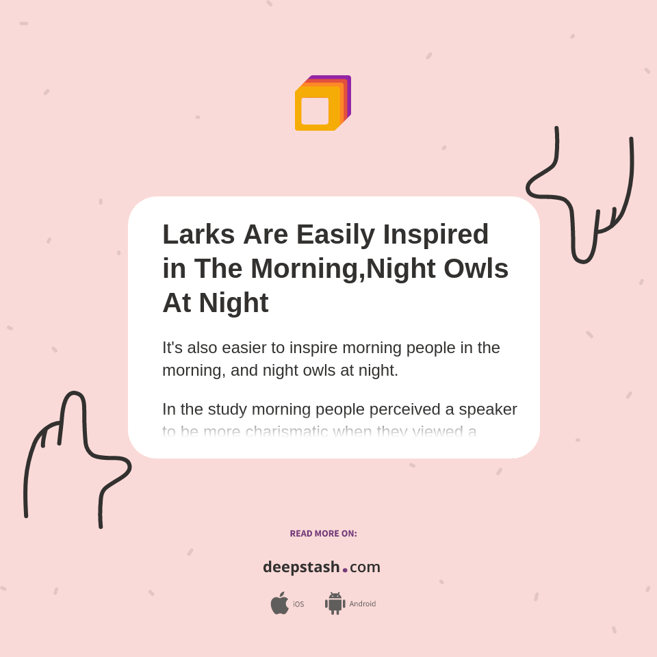 Larks Are Easily Inspired in The Morning,Night Owls At Night - Deepstash