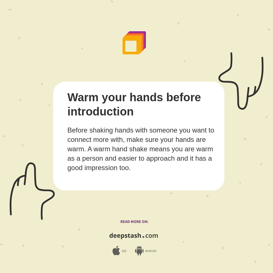 Warm your hands before introduction - Deepstash