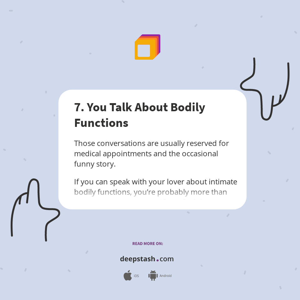 7. You Talk About Bodily Functions - Deepstash