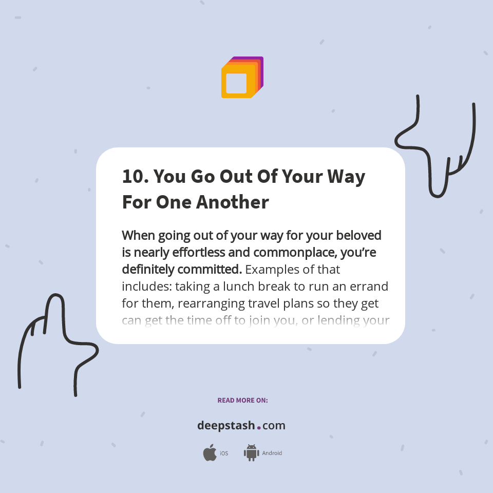 10. You Go Out Of Your Way For One Another - Deepstash